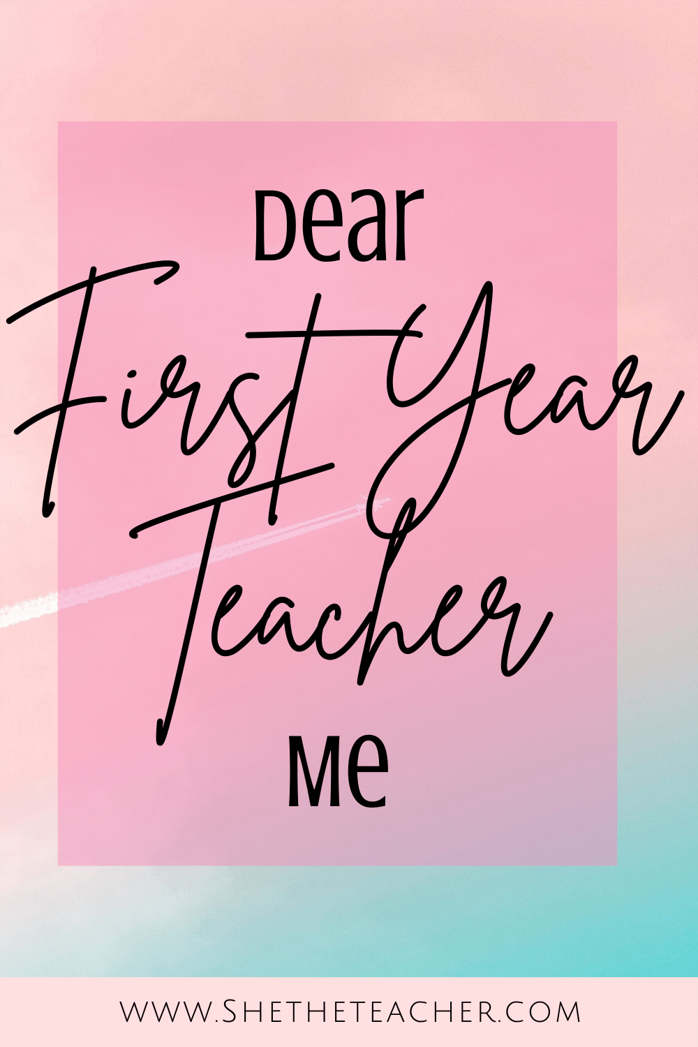 Dear First-Year Teacher Me - She The Teacher