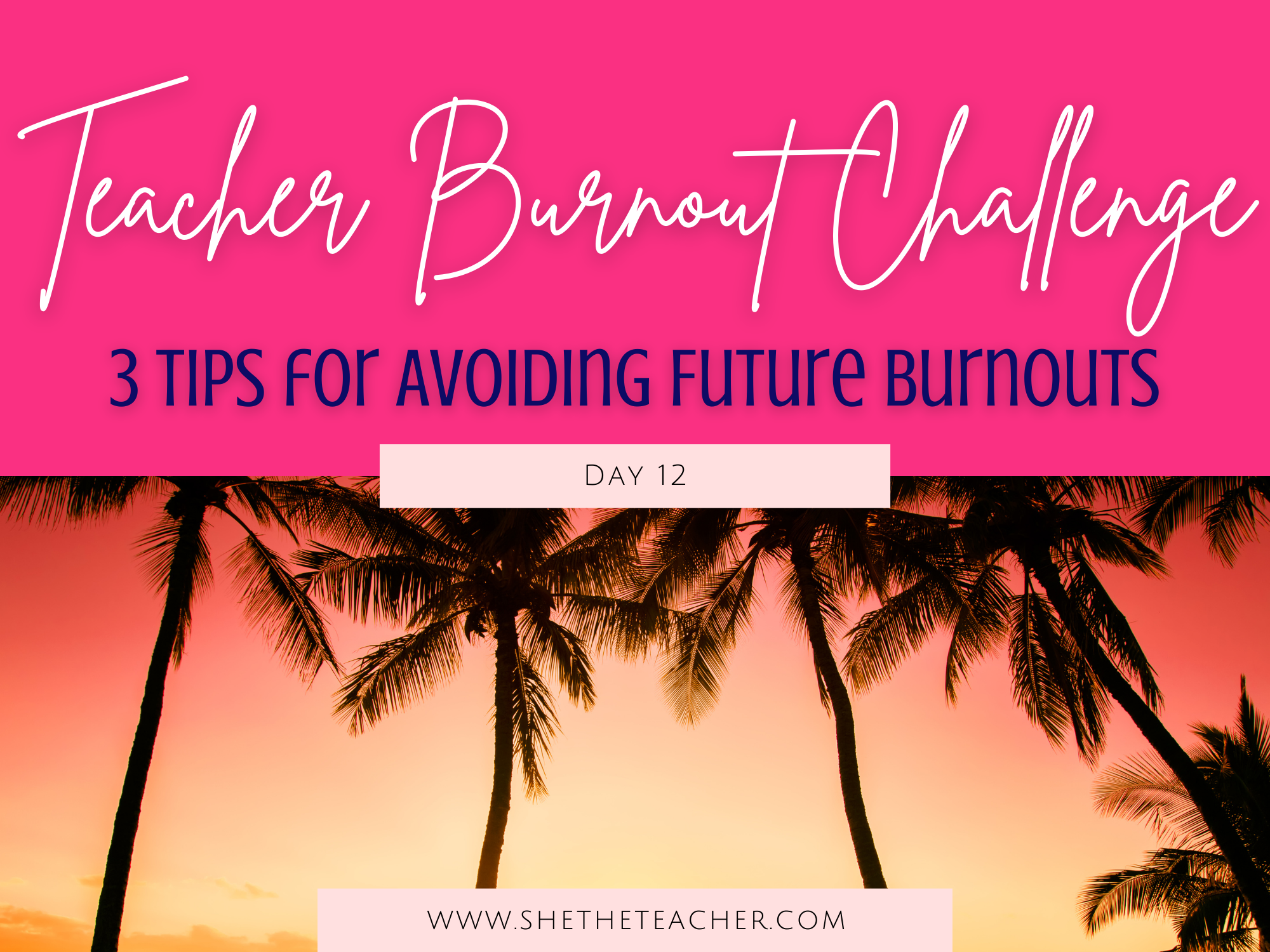 Teacher Burnout Challenge, Day 12: 3 Easy Tips for Avoiding Future ...