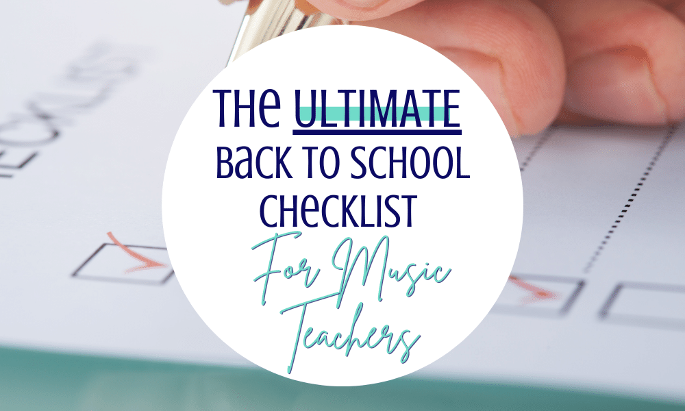 The Ultimate Back to School Checklist for Music Teachers - She The Teacher